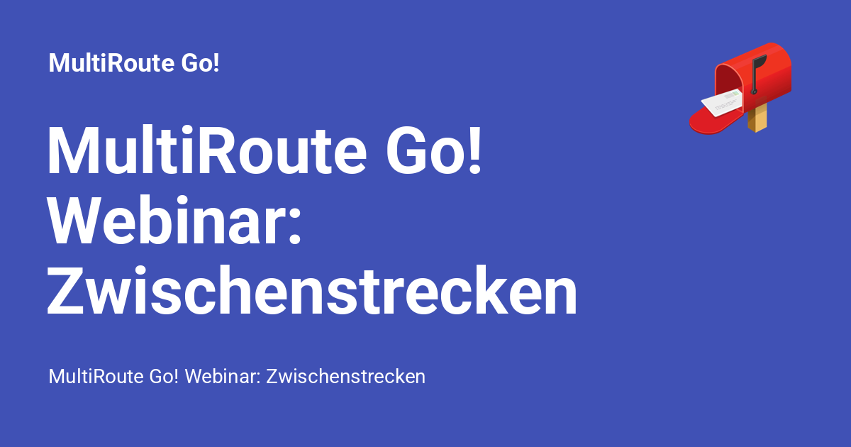 MultiRoute Go! Webinar: Zwischenstrecken - MultiRoute Go!