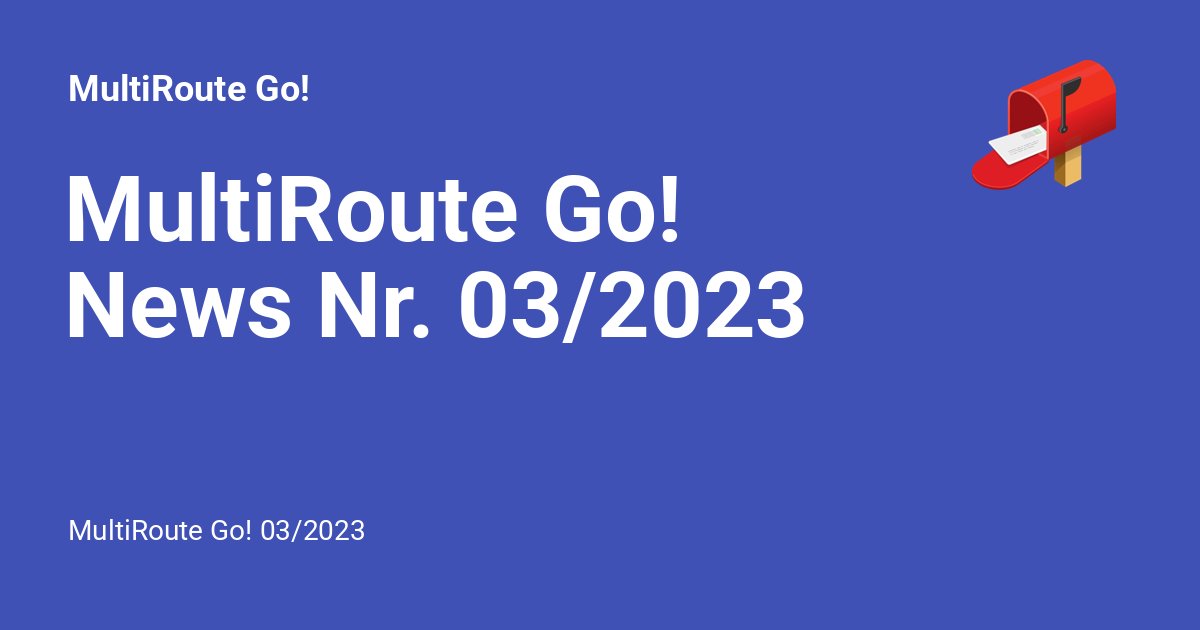 MultiRoute Go! News Nr. 03/2023 - MultiRoute Go!